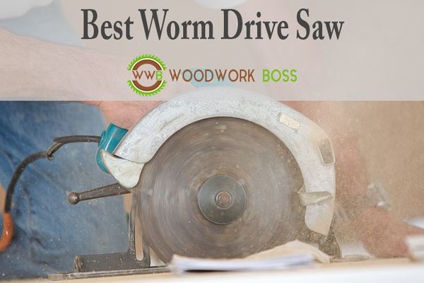 Best Worm Drive Circular Saw - Reviews: Dewalt, Makita & more